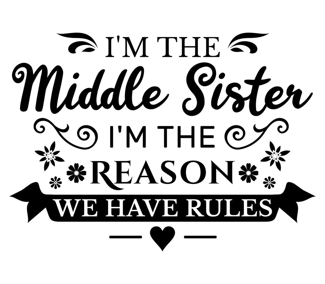 Middle Sister Svg, Sister Svg Sayings, Family Svg, Sister Quote Svg ...