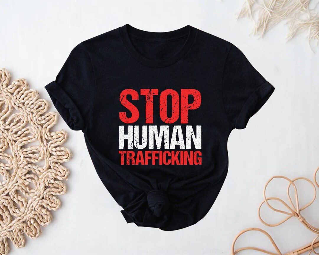 End Human Trafficking Shirt Stop Human Trafficking Shirt Human Rights
