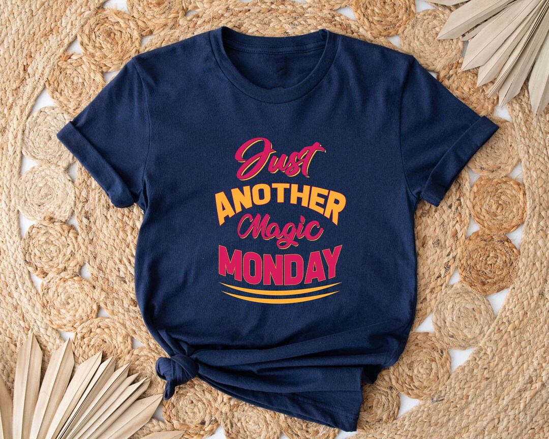 Just Another Magic Monday Shirt Positive Shirt Motivational - Etsy