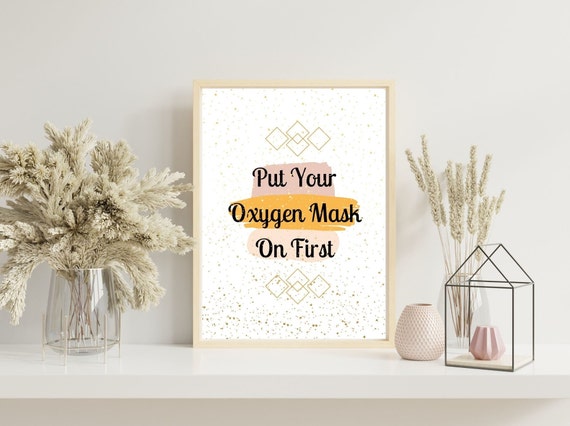 Put Your Oxygen Mask on First Printable Wall Art Self Care | Etsy