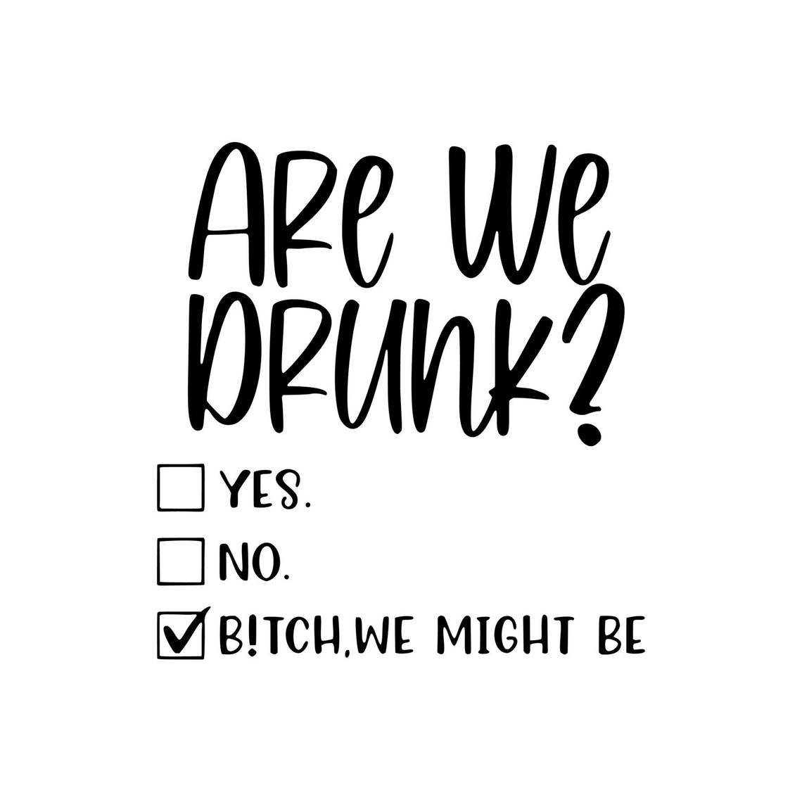 Are We Drunk SVG PNG JPEG - Etsy