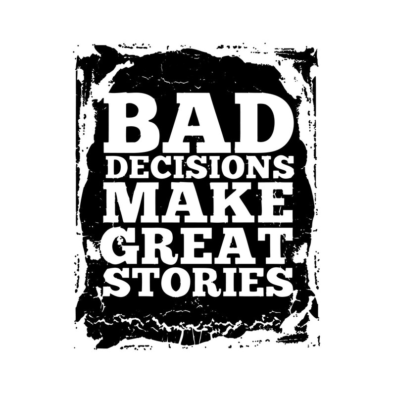 Bad Decisions Make Great Stories Svg Png Jpeg - Etsy