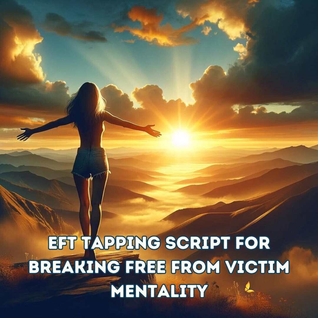 EFT Tapping Script for Breaking Free From Victim Mentality Empower Self ...