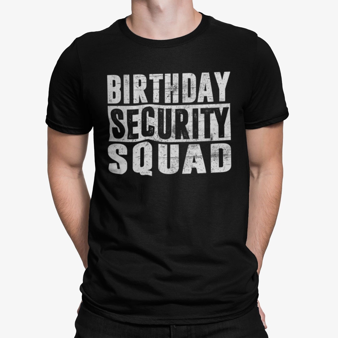 Birthday Security Squad, Funny Birthday Party Shirt, Birthday Shirt ...