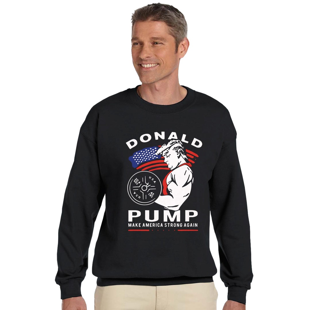 Donald Trump Patriotic Fitness Sweatshirt, Make America Strong Again ...