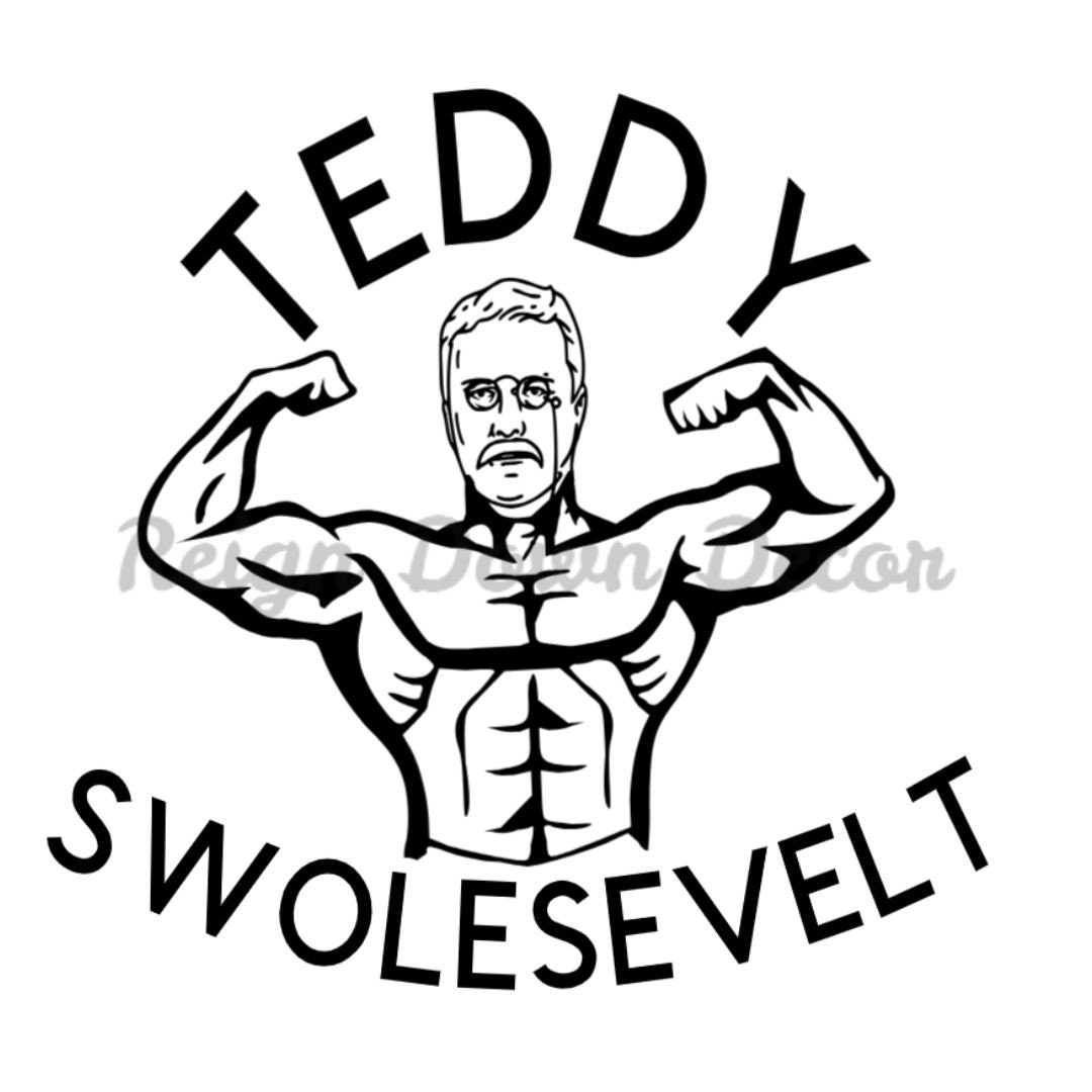 Teddy Swolsevelt Svg, Theodore Roosevelt Svg, 4th of July Svg, Fourth ...