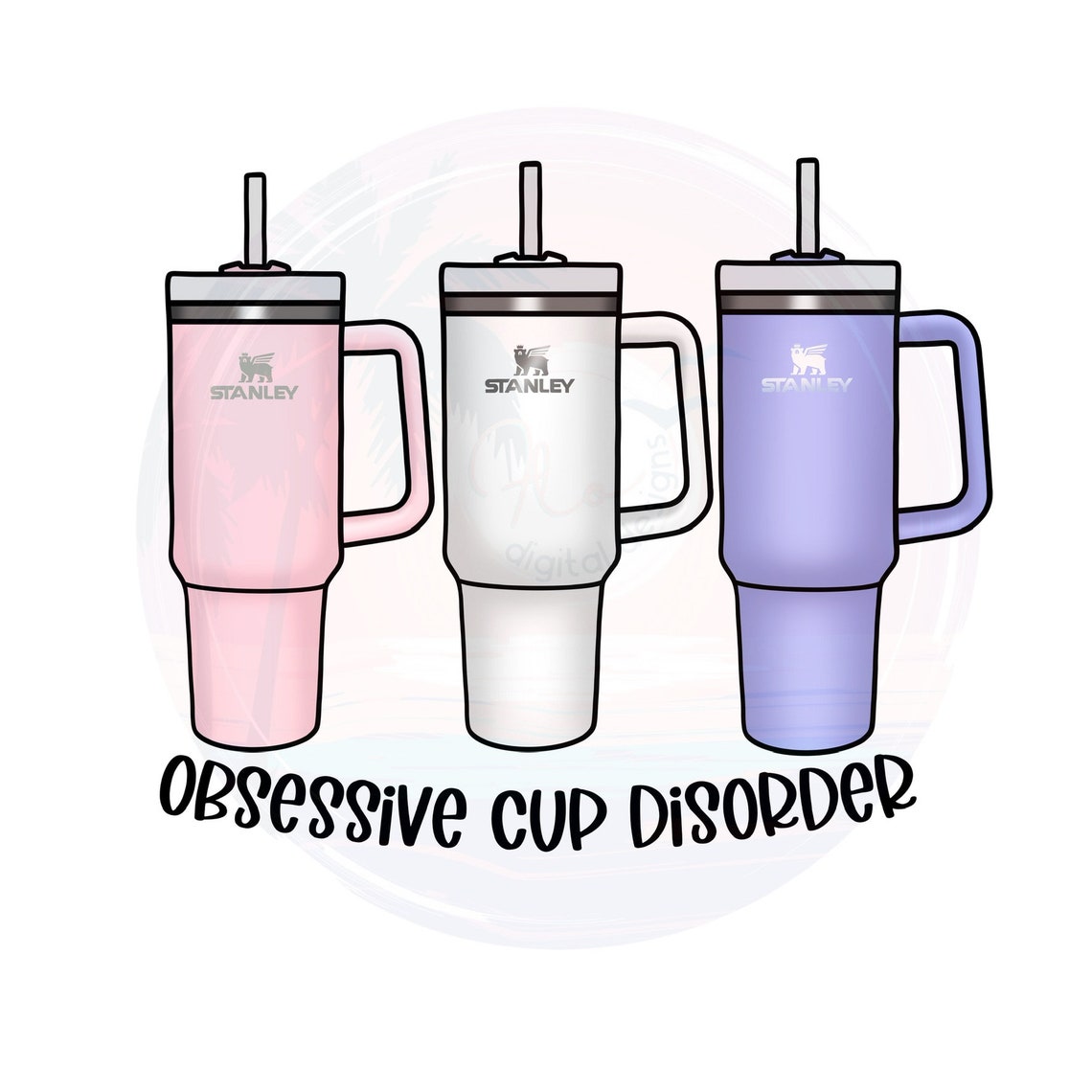 Obsessive Cup Disorder, Stanley Tumbler, Gift for Mom Design ...