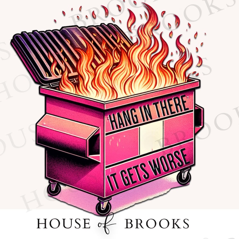 Dumpster Fire PNG, Emotional Dumpster Fire Sublimation Design, Mental ...