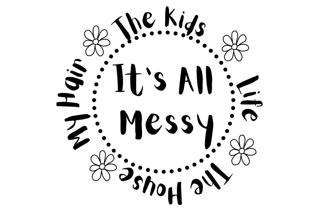 LIFE Its All Messy SVG instant Download - Etsy