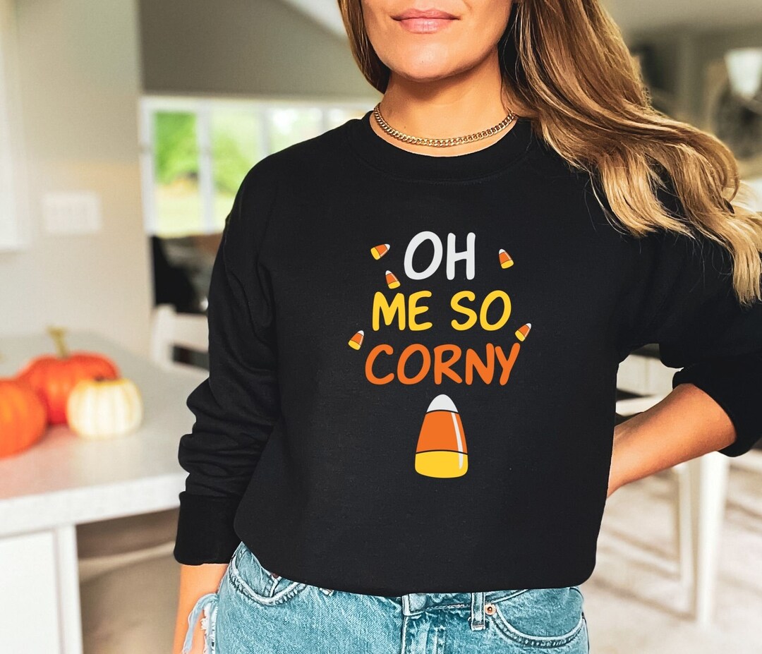Oh Me so Corny Adult Halloween Unisex Crewneck Sweatshirt, Halloween ...