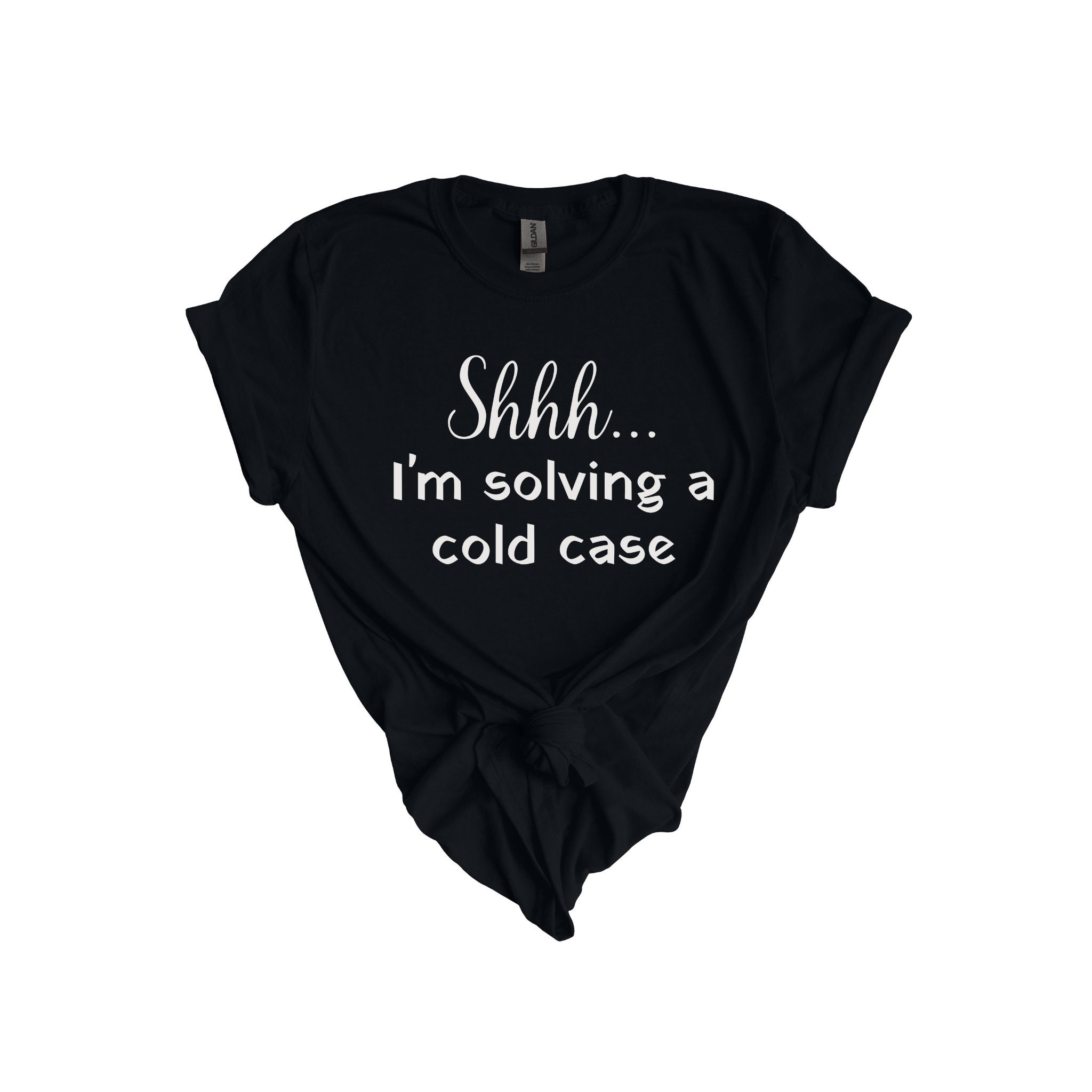 Shhh...i'm Solving A Cold Case Tshirt, True Crime Shirt, Funny Tshirt ...