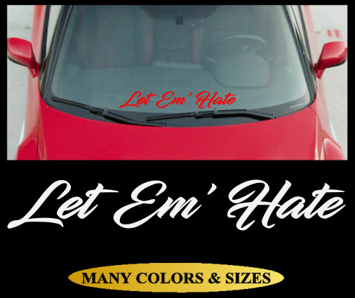 Let 'em Hate Windshield Vinyl Decal Sticker Body Rocker - Etsy