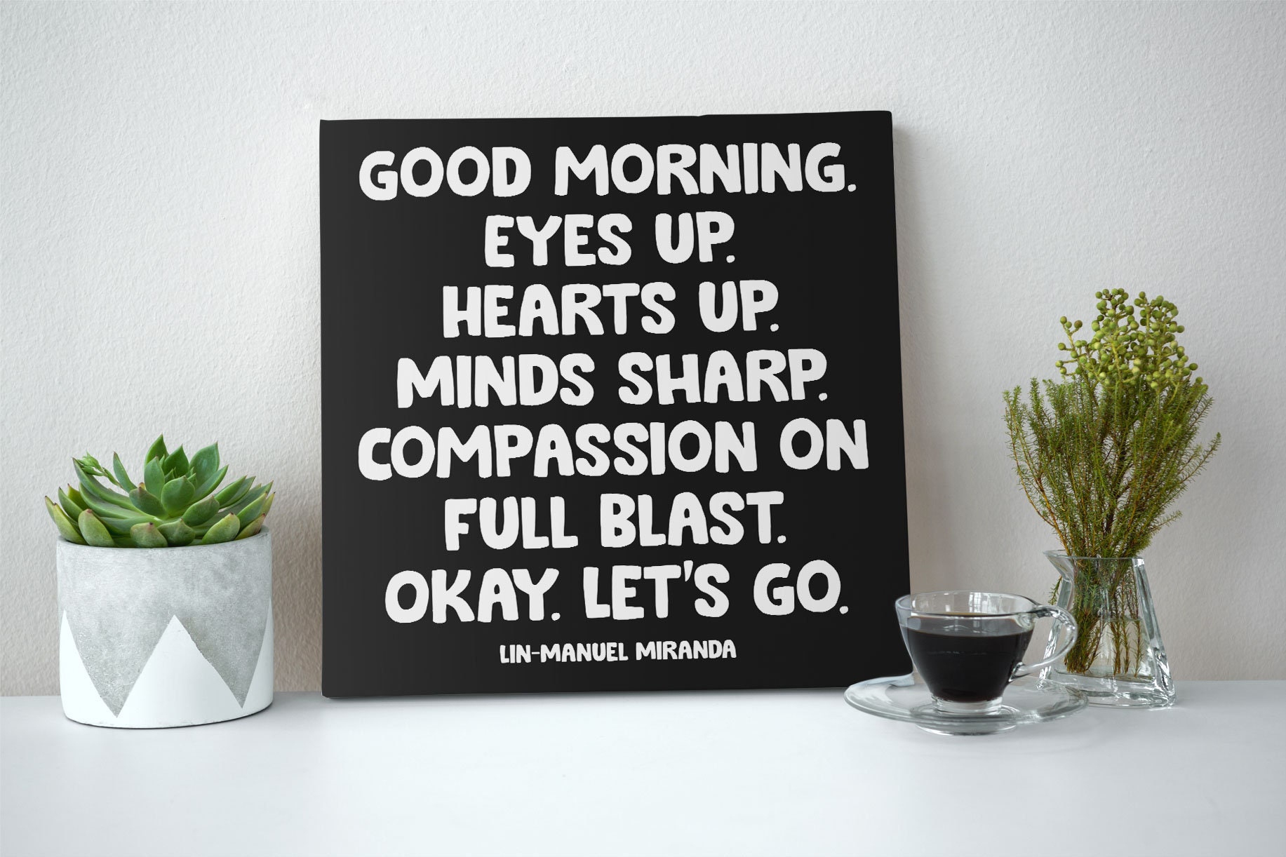 Lin-manuel Miranda Good Morning Merchandise, Positive Quotes Wall Decor ...