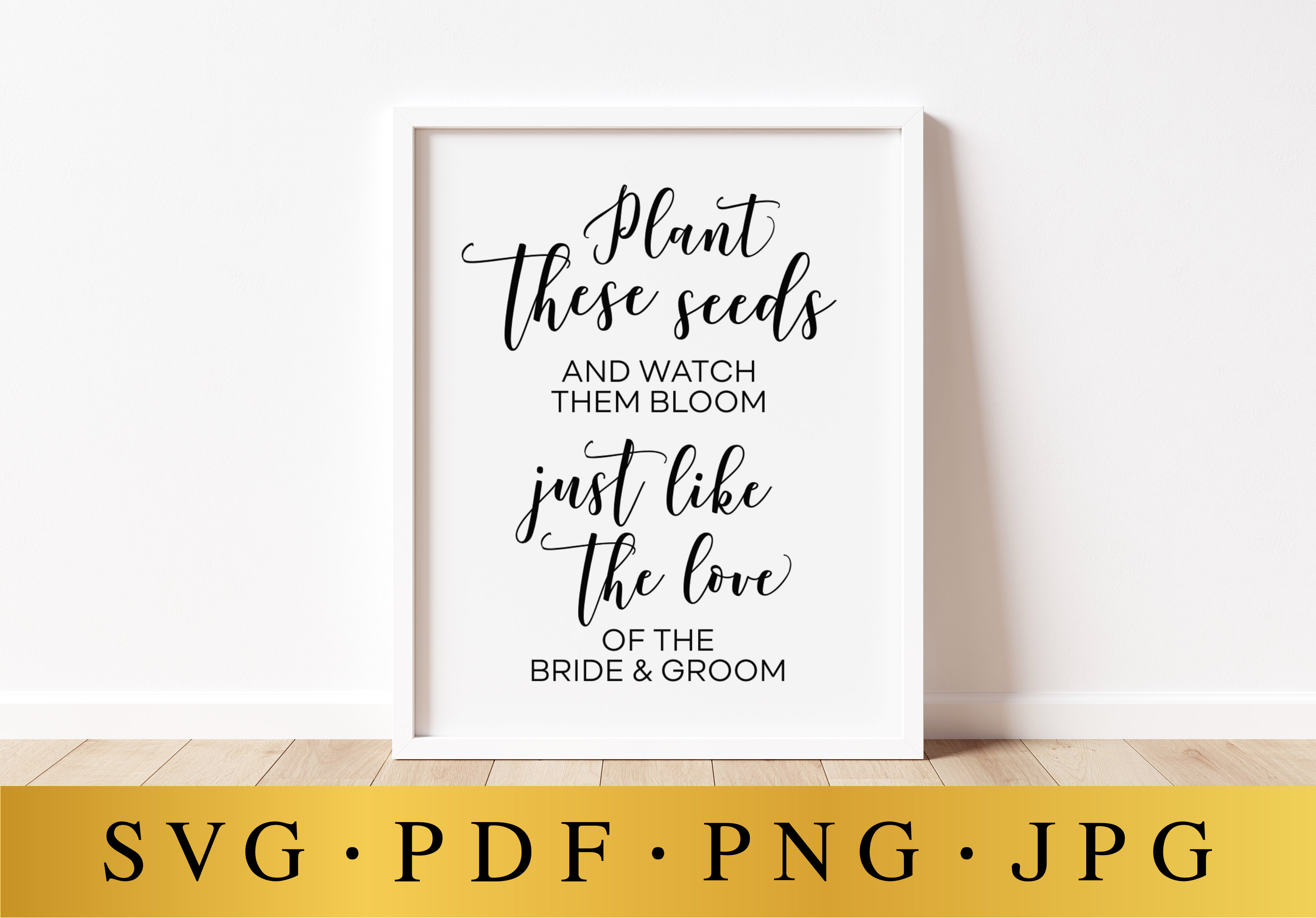 Plant These Seeds and Watch Them Bloom, Wedding SVG Sign, Wedding ...