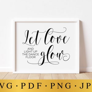 Let Love Glow, Light up the Dance Floor, Wedding SVG Signs, Dance Floor ...