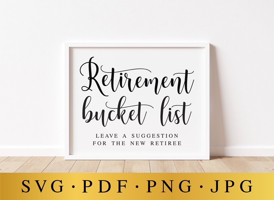 Retirement Bucket List Sign, Retirement SVG Files, Retirement Prints ...