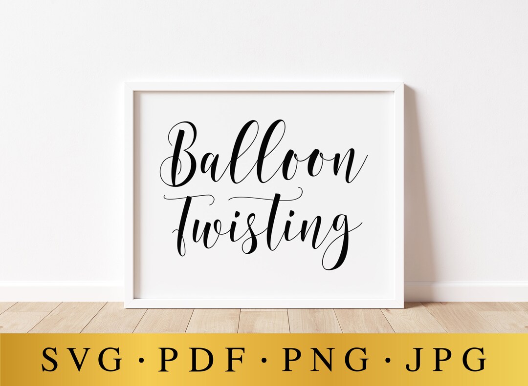 Balloon Twisting, Wedding SVG Signs, Birthday Party Sign, Balloon ...