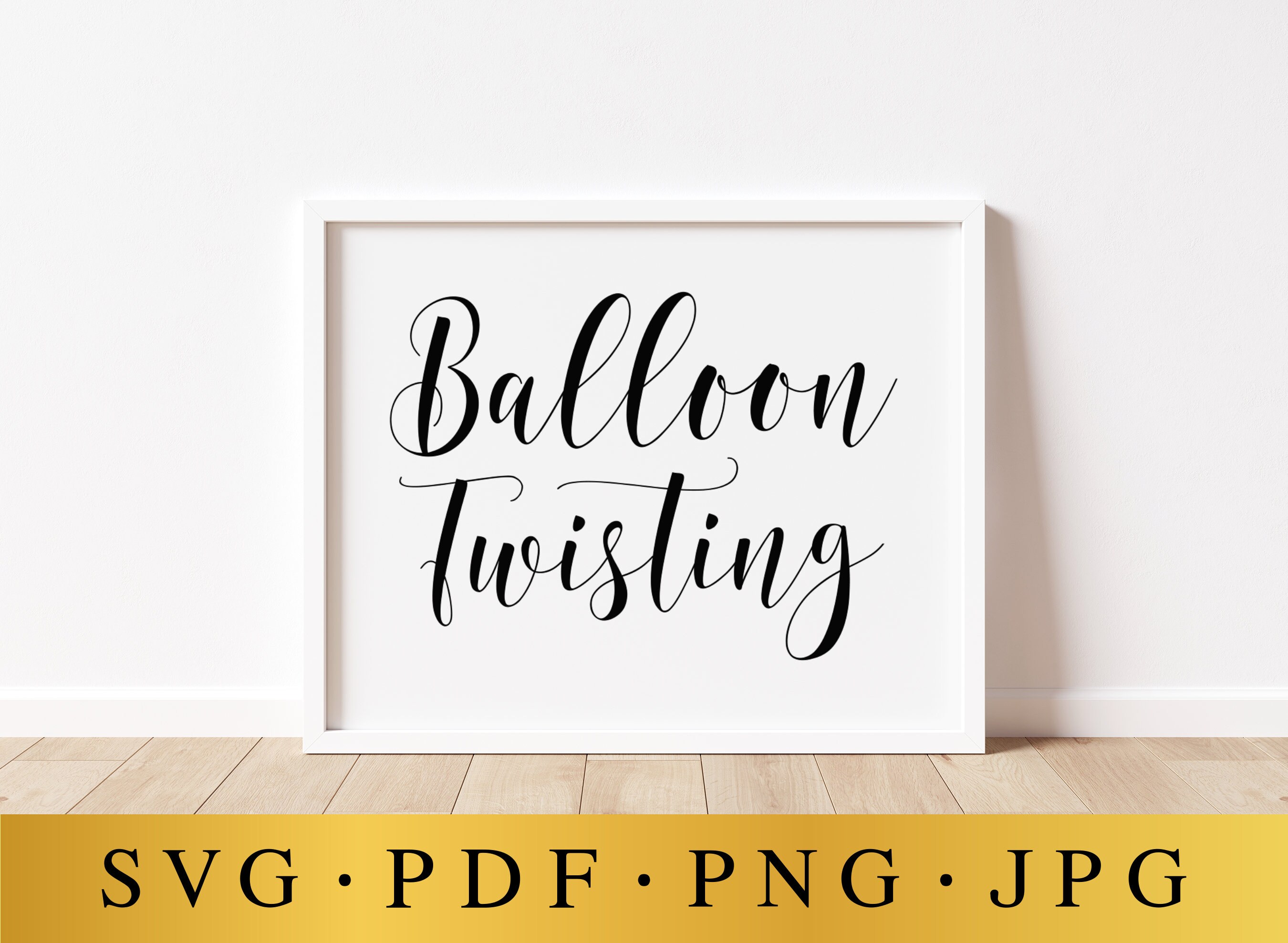 Balloon Twisting, Wedding SVG Signs, Birthday Party Sign, Balloon ...