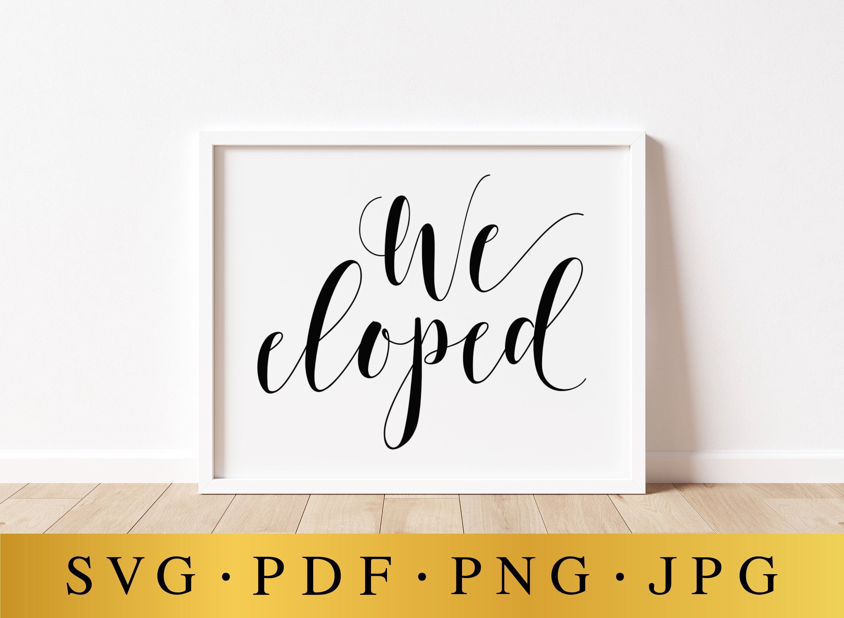 We Eloped Sign, Wedding Decor (svg, Pdf, Png, Jpg) (digital Download ...