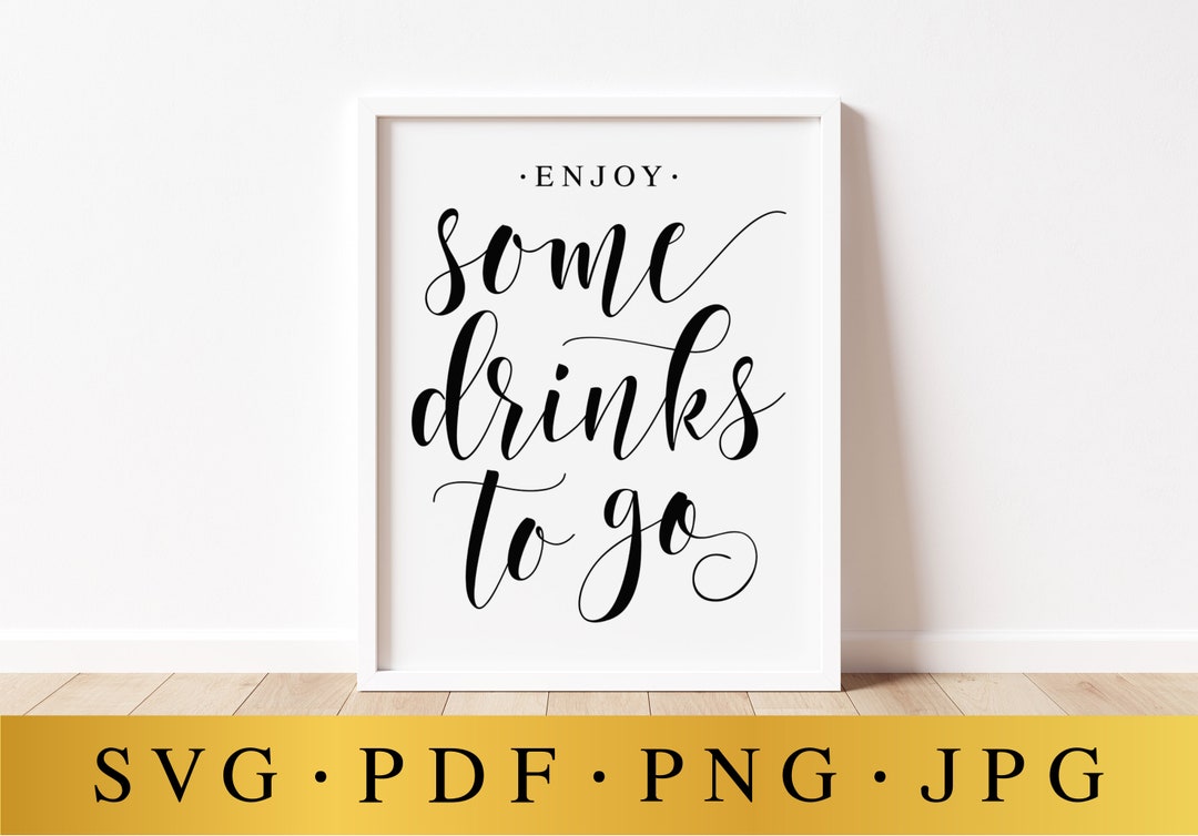 Enjoy Some Drinks to Go, Wedding SVG Signs, Wedding Drinks Sign, Drink ...