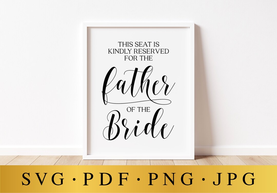 Father of the Bride Reserved Seat Sign: Wedding Decor (digital Download ...