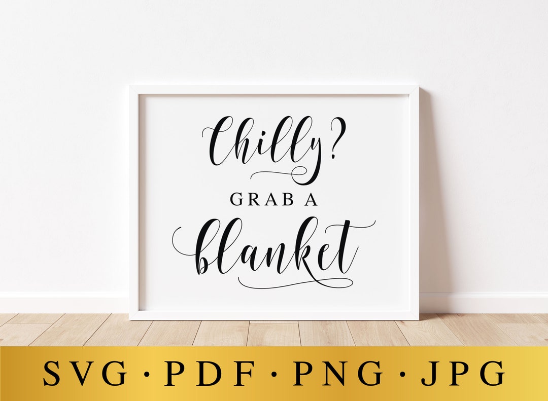 Chilly Grab A Blanket, Wedding Signs, Wedding Blanket Sign, Blanket SVG ...