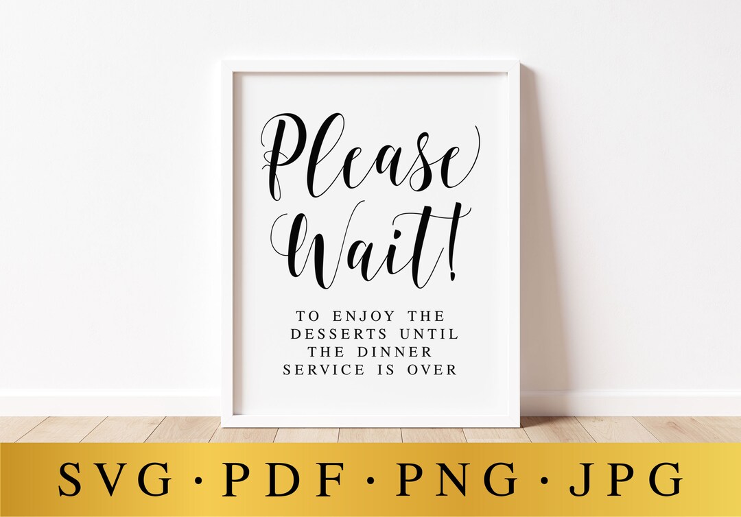 Please Wait to Enjoy the Desserts Until After the Dinner, Wedding SVG ...