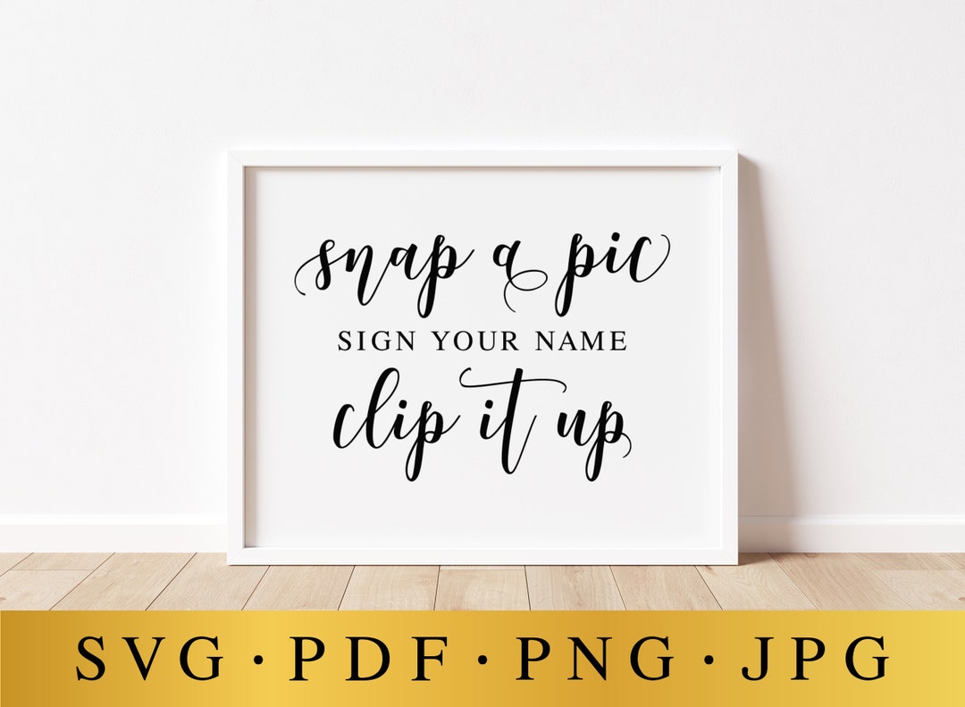 Snap A Pic, Sign Your Name, Clip It Up, Wedding SVG Sign, Wedding ...
