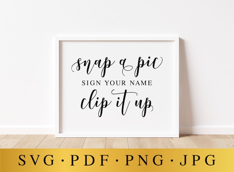 Snap A Pic, Sign Your Name, Clip It Up, Wedding SVG Sign, Wedding ...