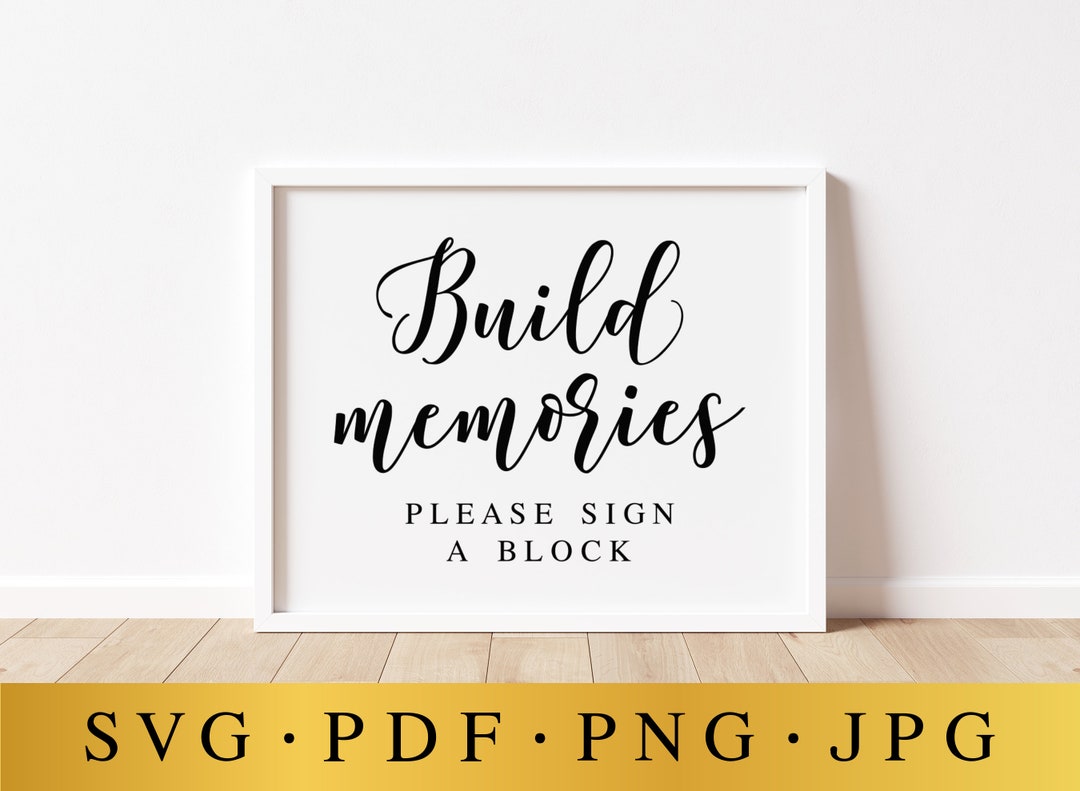 Build Memories, Please Sign A Block, Wedding SVG Signs, Wedding Decor ...