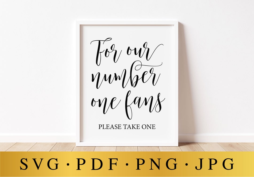 For Our Number One Fans, Please Take One, Wedding SVG Sign, SVG Files ...