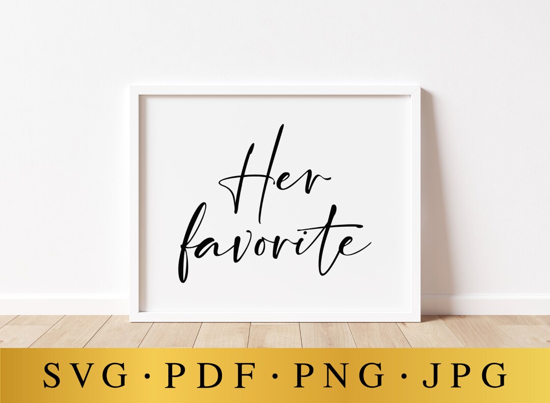 Her Favorite, Wedding Signs, SVG Digital Signs, Wedding Printables ...