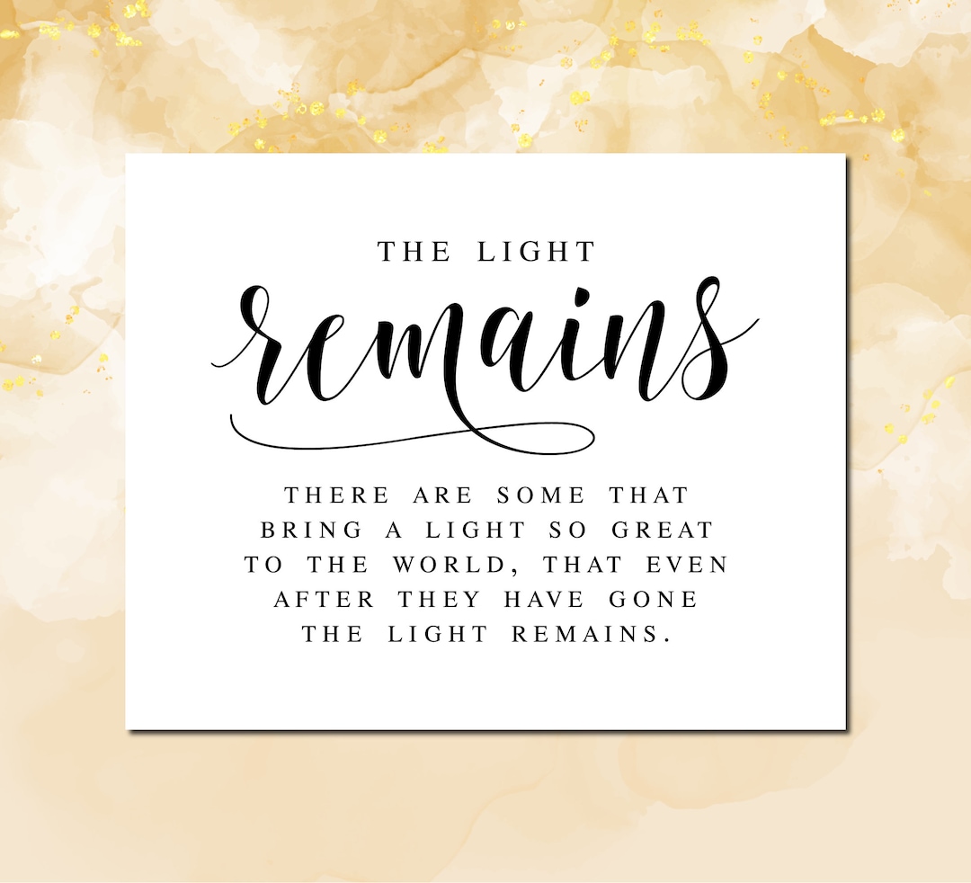 Funeral Memorial Sign: the Light Remains Quote (digital Download) - Etsy