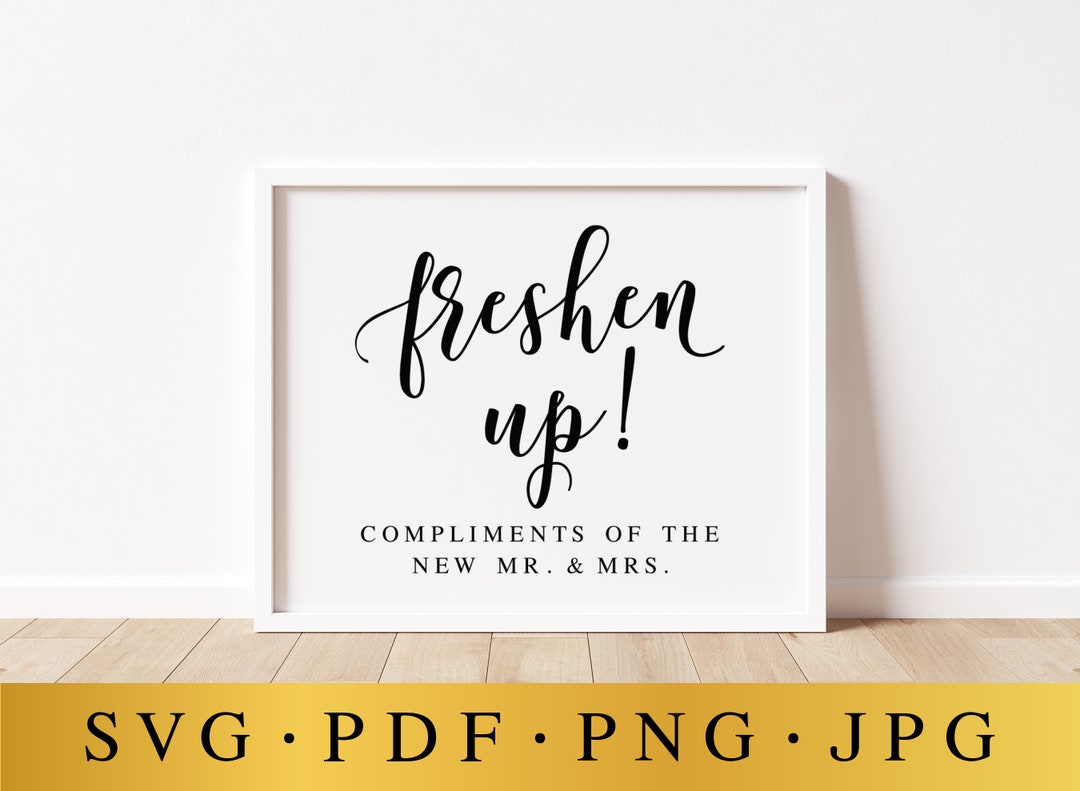 Freshen Up Compliments Of The New Mr And Mrs Wedding Svg Signs