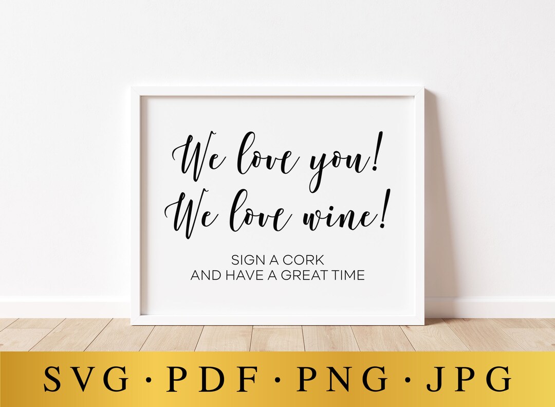 We Love You We Love Wine, Sign A Cork and Have A Great Time, Wedding ...