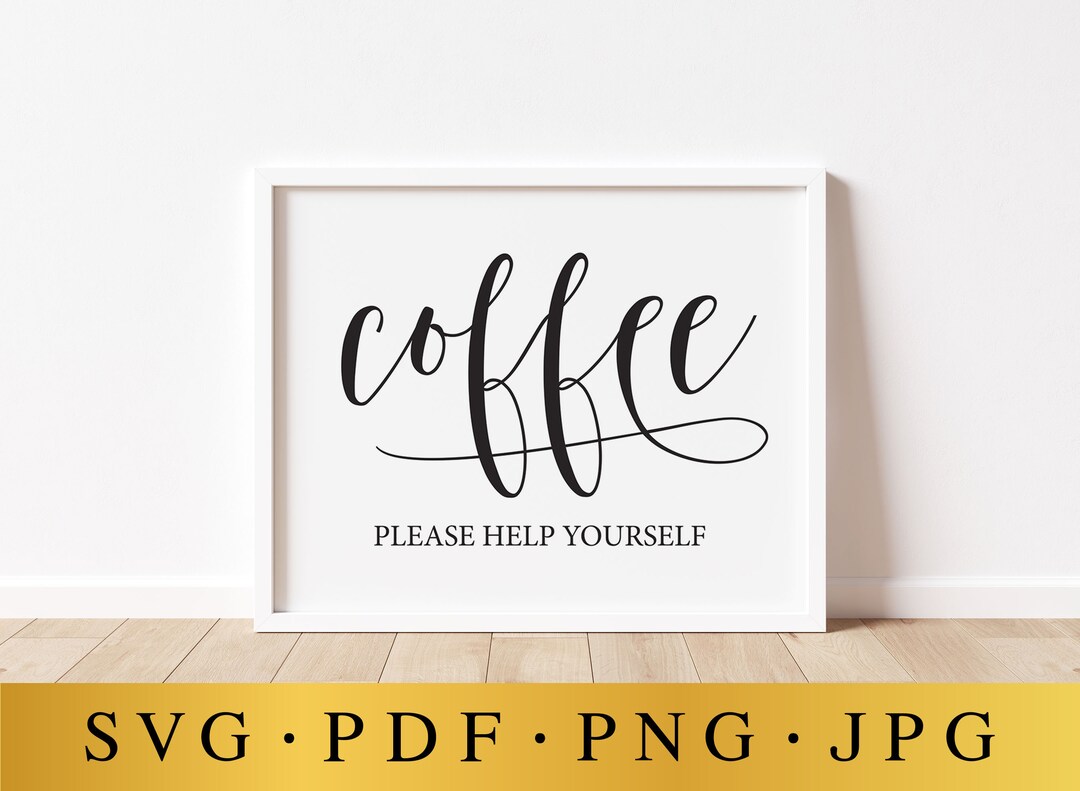 Coffee, Please Help Yourself, Wedding SVG Sign, Coffee SVG Files ...