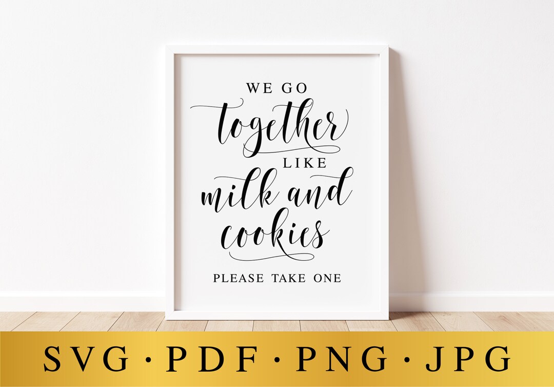 We Go Together Like Milk and Cookies, Wedding SVG Signs, Please Take ...