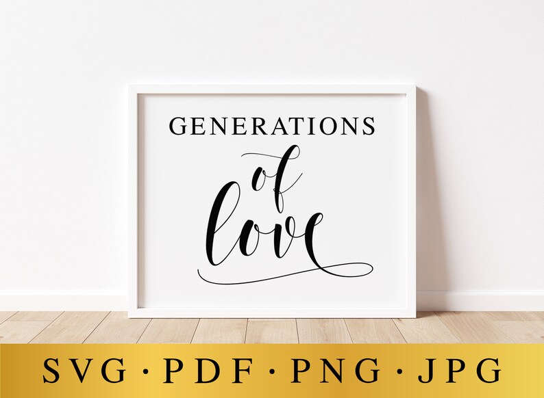 Generations of Love Wedding SVG Signs Wedding Prints - Etsy