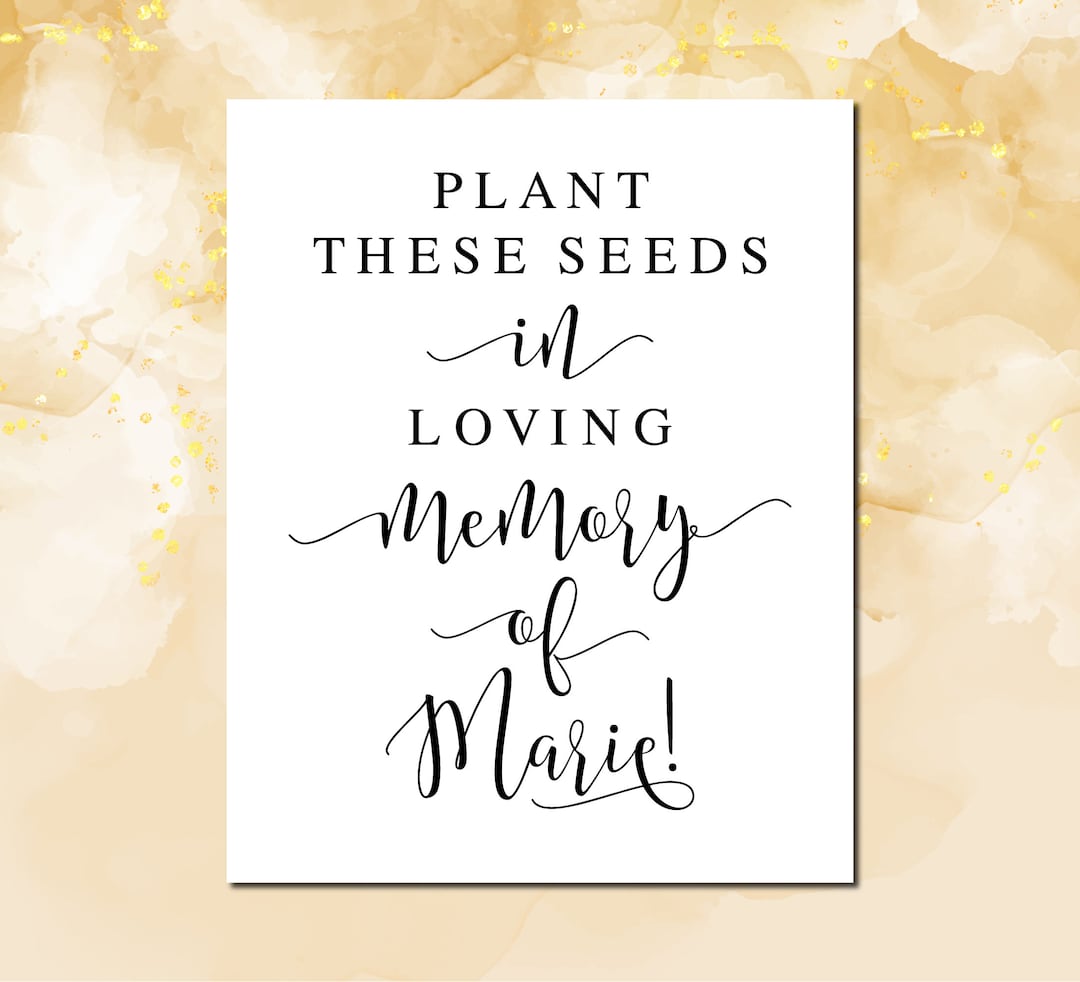 Plant These Seeds in Loving Memory Of, Celebration of Life Sign ...