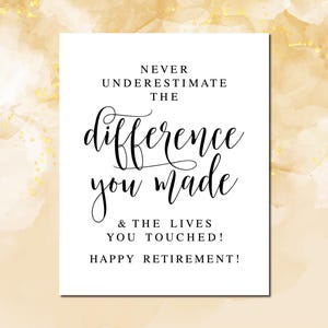 Never Underestimate the Difference You Made and the Lives You Touched ...