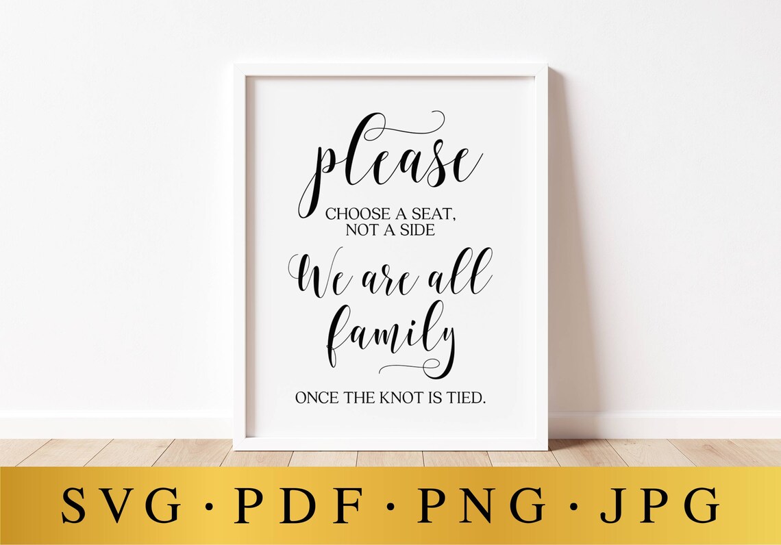 Please Choose A Seat Not A Side, We Are All Family Once the Knot is ...