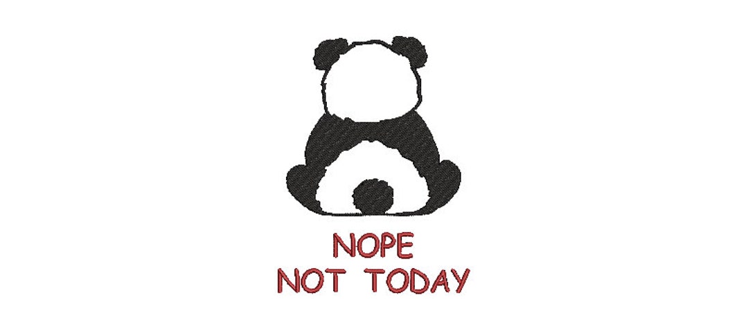 Nope Not Today Cute Panda Embroidery Design 7 Sizes - Etsy