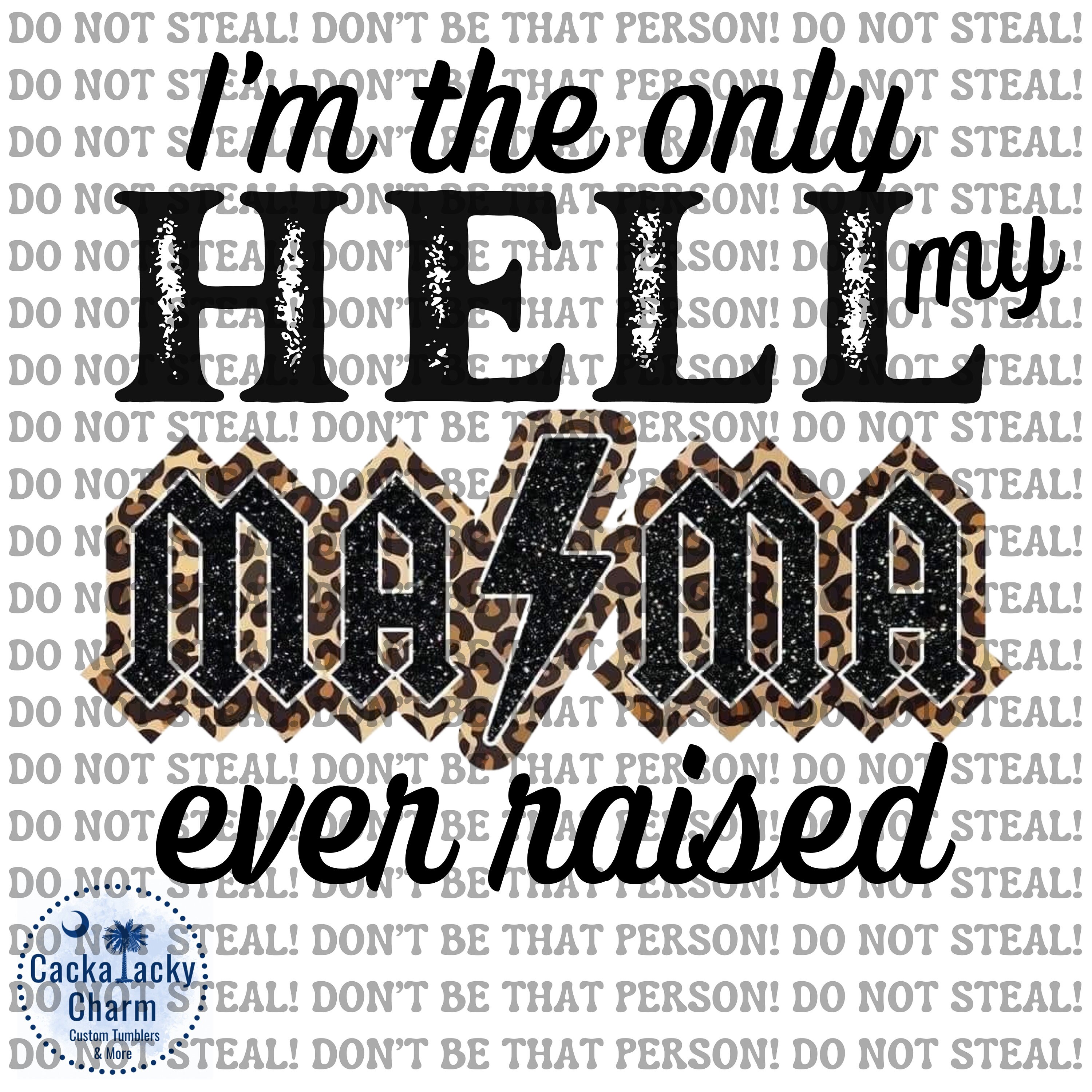 I'm the Only Hell My Mama Ever Raised PNG Sublimation Transfer Design ...