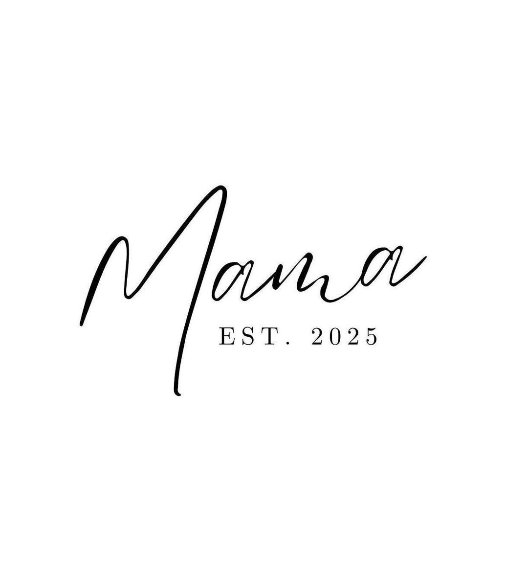 Mama Est. 2025 SVG, PNG, JPG and More Digital Download, Digital Files ...