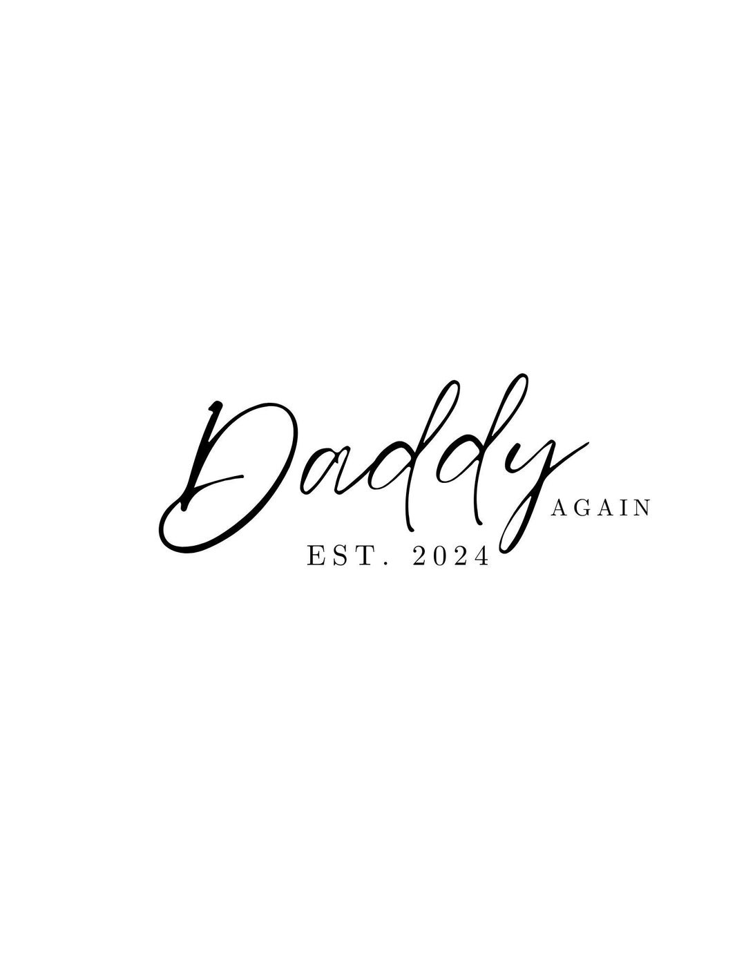 Daddy Again Est. 2024 SVG, PNG, JPG, and More Baby Announcement Digital ...