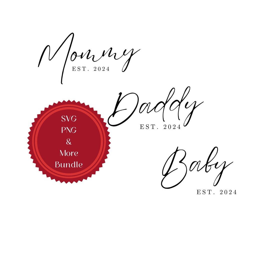 Mommy Est. 2024 and Daddy Est. 2024 and Baby Est. 2024 Bundle SVG, PNG ...