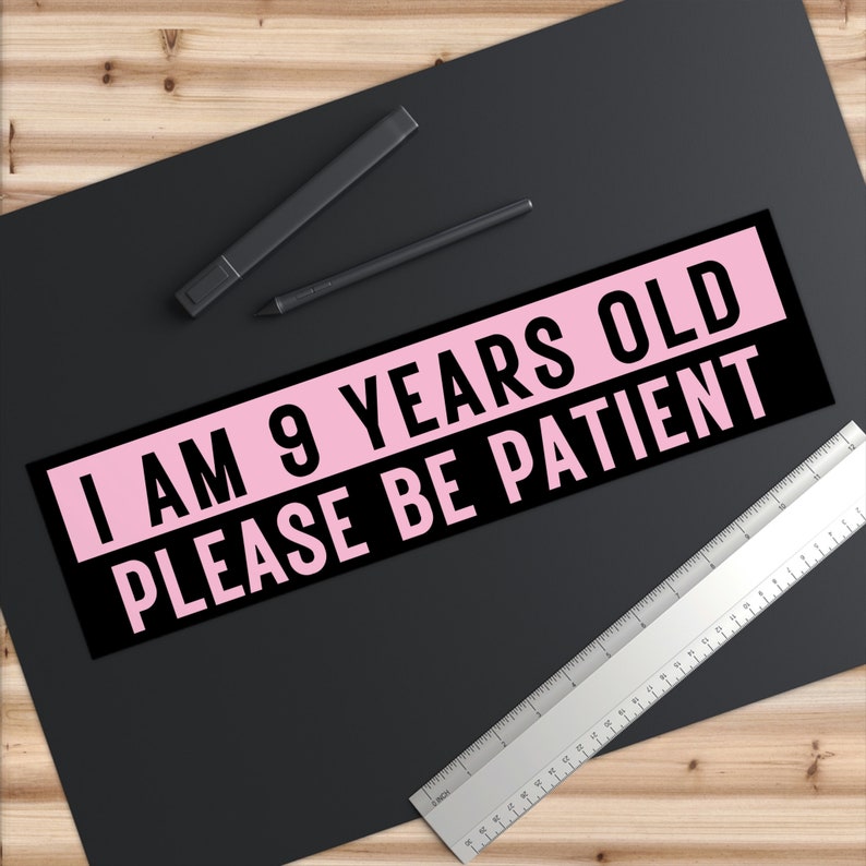 Please Be Patient I Am 9 Years Old Sticker Funny Car Decal Funny Car ...