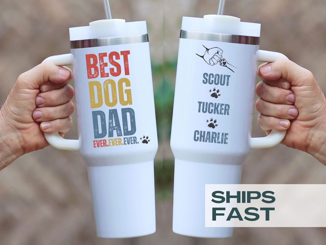 Custom Dog Dad 40oz Tumbler Personalized Best Dog Dad Ever Travel Cup ...