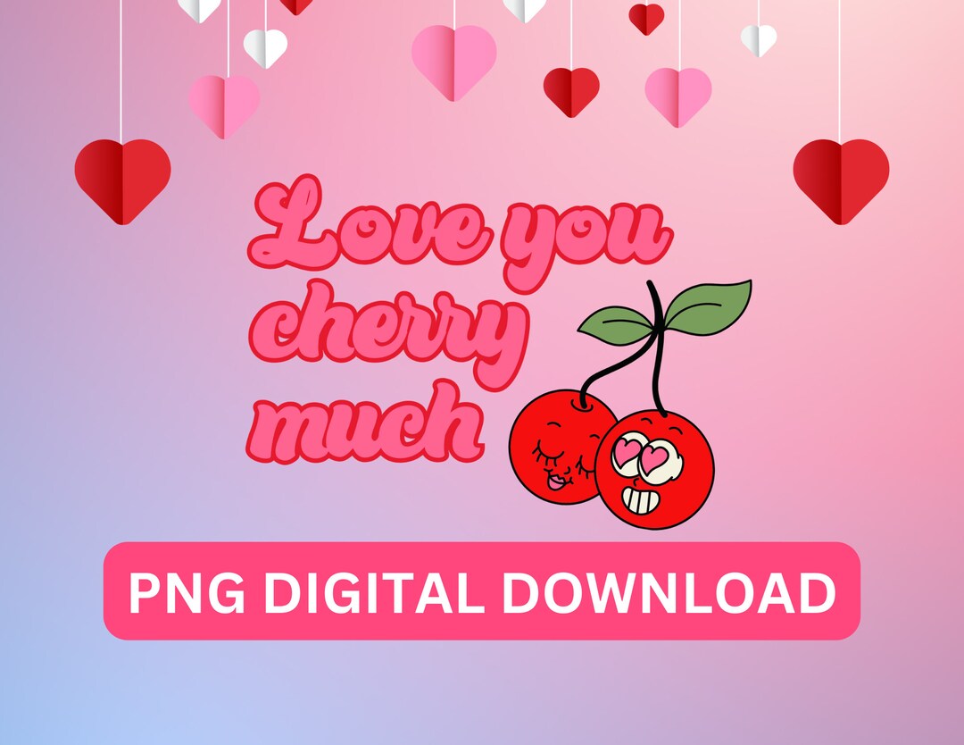 Love You Cherry Much- Valentines Day PNG - Etsy
