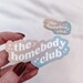 The Homebody Club Sticker | Waterproof Sticker | Die-cut Stickers ...